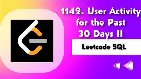 1142 User Activity For The Past 30 Days Ii Leetcode Sql Easy Youtube