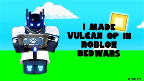 So I Made Vulcan Op In Roblox Bedwars Youtube