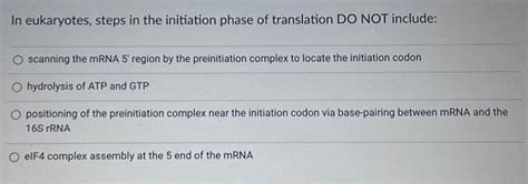 Solved In Eukaryotes Steps In The Initiation Phase Of