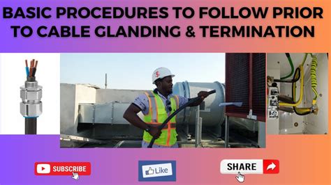 Basic Procedures To Follow Prior To Cable Glanding And Termination
