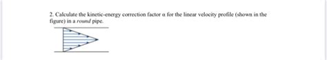 Solved 2 Calculate The Kinetic Energy Correction Factor A