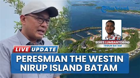 Pulau Nirup Resmi Dibuka Untuk Umum Di Batam Riau Jadi Contoh Purwarupa Destinasi Wisata Hijau