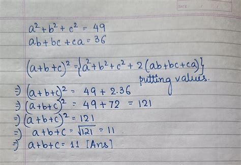 i if a square + b square + c square equals to 49 and ab + BC + CA = 36 find a + b + c - Brainly.in