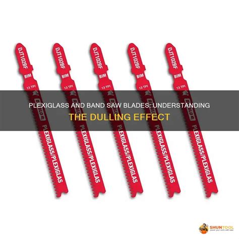 Plexiglass And Band Saw Blades: Understanding The Dulling Effect | ShunTool