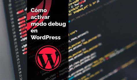 Cómo activar modo debug en WordPress Caronte Web Studio