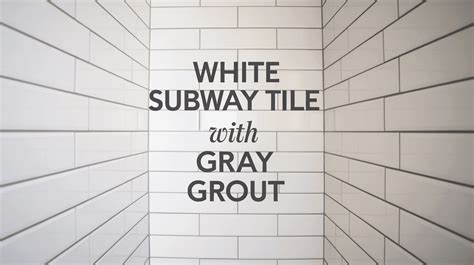 White Subway Tile With Gray Grout Style Guide Enthralling Gumption