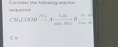 Consider the following reaction sequence CH3 | StudyX