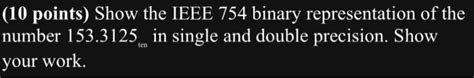 Solved 10 Points Show The Ieee 754 Binary Representation