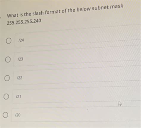 solved what is the slash format of the below subnet mask 255 255 255