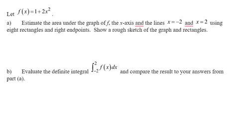 Solved Let F X 1 2x2 A Estimate The Area Under The Graph