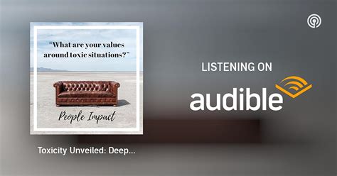 Toxicity Unveiled Deep Dive Into Reality And Leadership The People