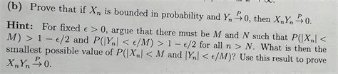 Solved B Prove That If Xn Is Bounded In Probability And Chegg Com