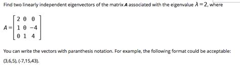 Solved Find Two Linearly Independent Eigenvectors Of The
