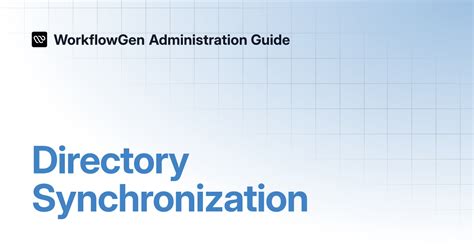 Directory Synchronization Workflowgen Administration Guide