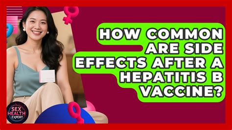 How Common Are Side Effects After A Hepatitis B Vaccine Sex Health