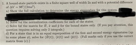 Solved 1 A Bound State Particle Exists In A Finite Square