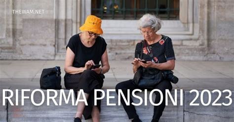 Pensioni 2023 ora è ufficiale tutte le novità in breve