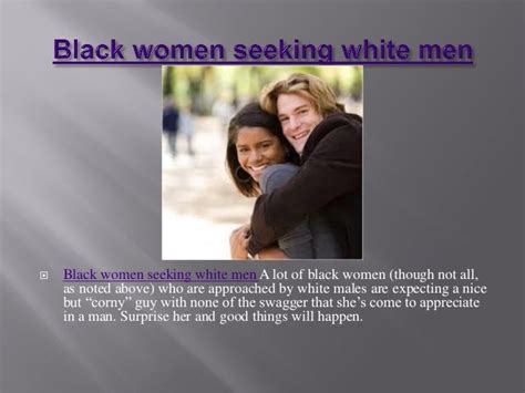 Black Women Seeking White Men White Women Seeking Black Men