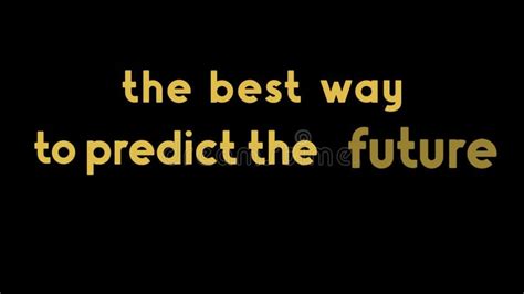 The Best Way To Predict The Future Is To Create It Motivation Quote Stock Footage Video Of