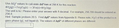 Solved Use Δgf ﻿values To Calculate Δg°rxn ﻿at 298 ﻿k For