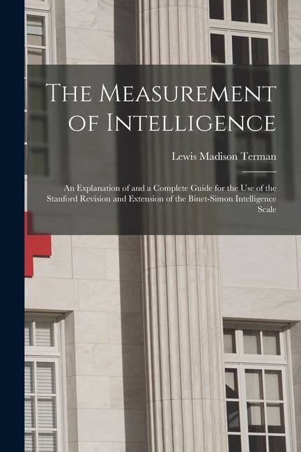 The Measurement Of Intelligence An Explanation Of And A Complete Guide For The Use Of The