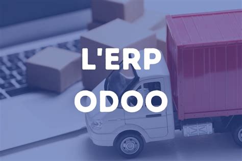 Odoo Erp Ses Outils Ses Forces Et Ses Limites