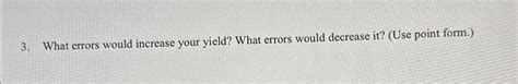 Solved What Errors Would Increase Your Yield What Errors Chegg Com