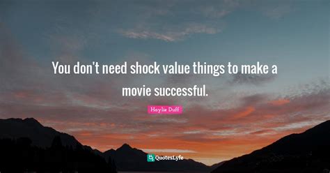 You Dont Need Shock Value Things To Make A Movie Successful Quote