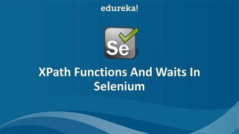 Xpath Functions And Waits Selenium With Java Basics To Advanced