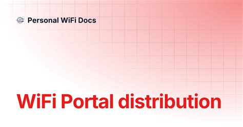 Wifi Portal Distribution Personal Wifi Docs