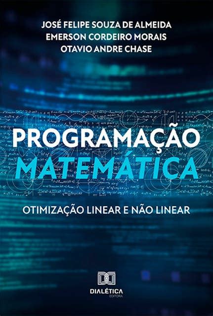 Programação Matemática Otimização Linear E Não Linear Ebook Otavio Andre Emerson Cordeiro