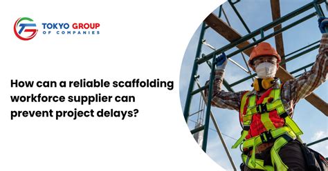How Can A Reliable Scaffolding Workforce Supplier Can Prevent Project