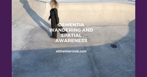 Dementia Wandering And Spatial Awareness Alzheimerslab