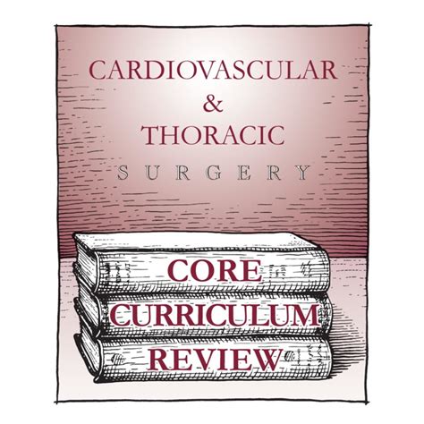 Cardiovascular And Thoracic Surgery Core Curriculum Review Lecture