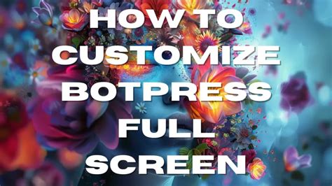 video how to customize botpress full screen sagerock your