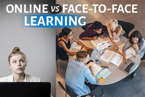 ONLINE LEARNING VS FACE TO FACE LEARNING