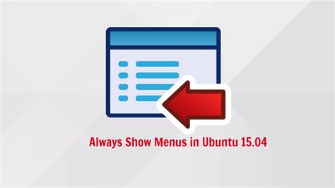 How To Set Menus To ‘always Show In Ubuntu 1504