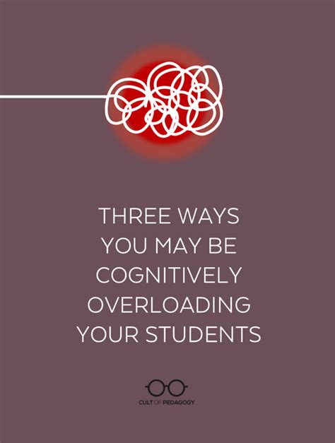Three Ways You May Be Cognitively Overloading Your Students Cult Of