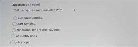 Solved Question 1 1 Point Cellular Layouts Are Associated Chegg
