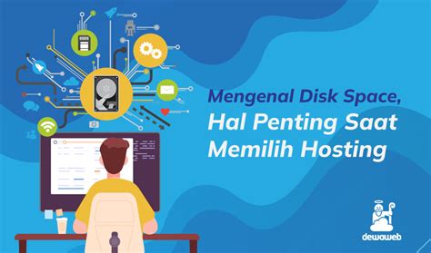 Mengenal Disk Space Hal Penting Saat Memilih Hosting Dewaweb Blog