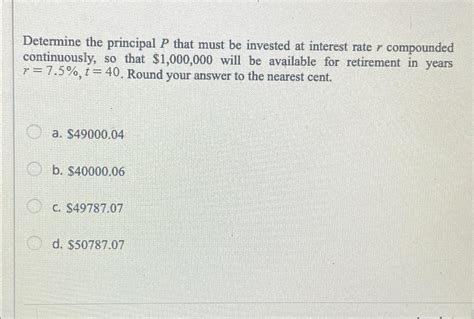 Solved Determine The Principal P That Must Be Invested At Chegg