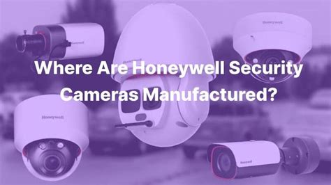 Where Are Honeywell Security Cameras Manufactured