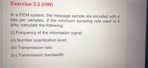 Solved Exercise 3 3 HW In A PCM System The Message Sample Chegg Com