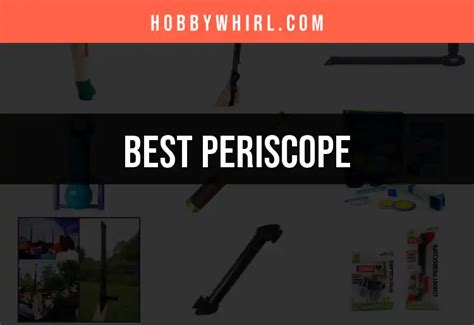 The 11 Best Periscopes For Hobbies You Must Try