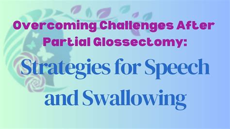 Overcoming Challenges After Partial Glossectomy Strategies For Speech