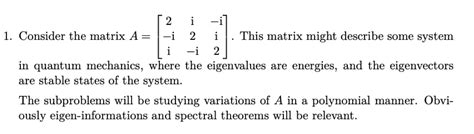 Solved Please Solve Eigenvalues Eigenvectors Normality Chegg