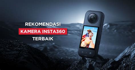 10 Rekomendasi Kamera Insta360 Terbaik Untuk Bikin Vlog