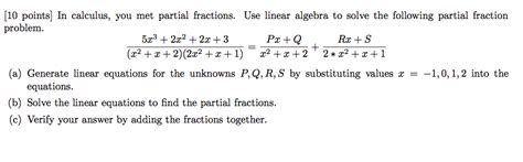 Solved Points In Calculus You Met Partial Fractions Chegg