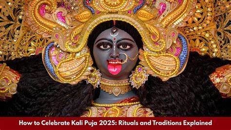 How To Celebrate Kali Puja 2025 Rituals And Traditions Explained