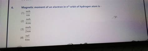 Magnetic Moment Of An Electron In Nth Orbit Of Hydrogen Atom Is Filo